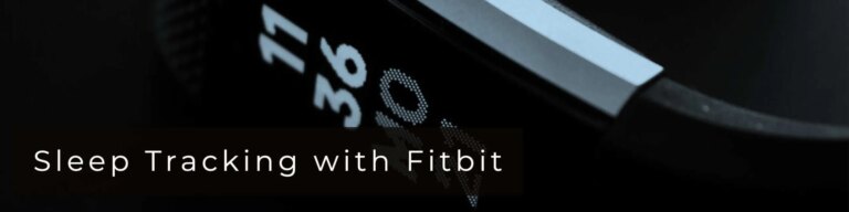 How To Track Your Sleep Using Fitbit (And Other Wearables!)