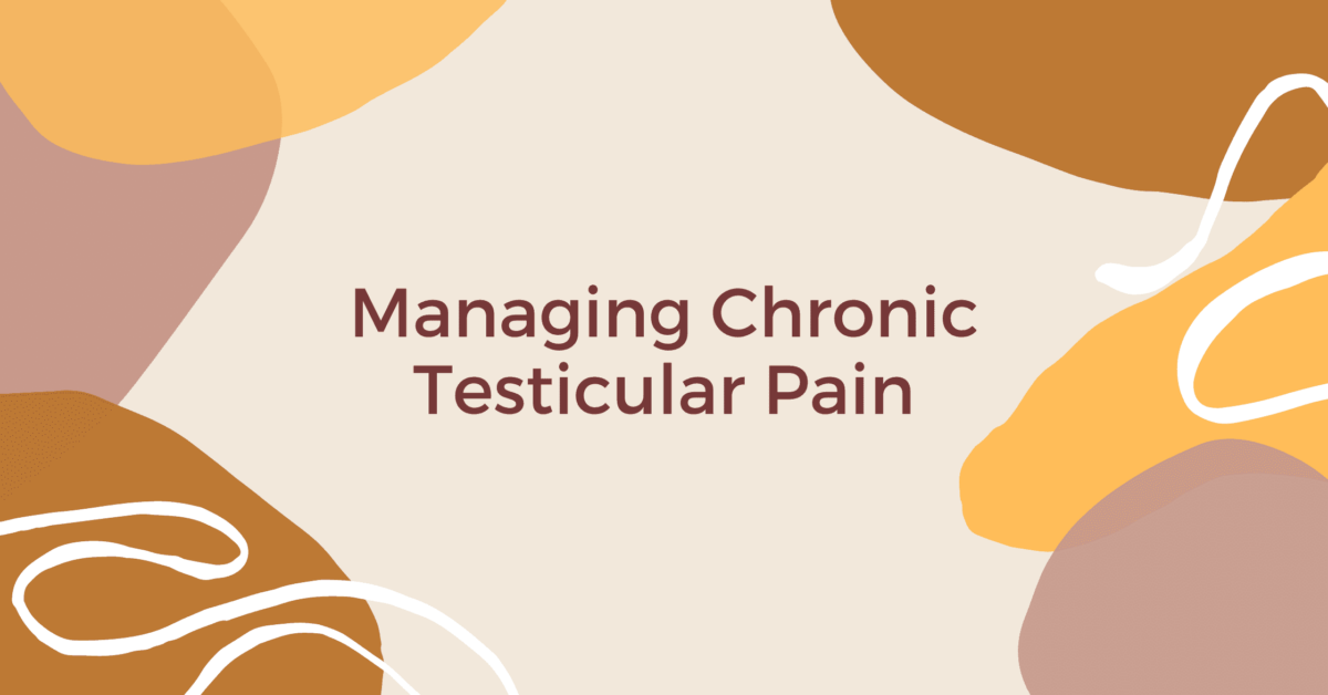 Managing Chronic Testicular Pain - The facts about testicular pain.