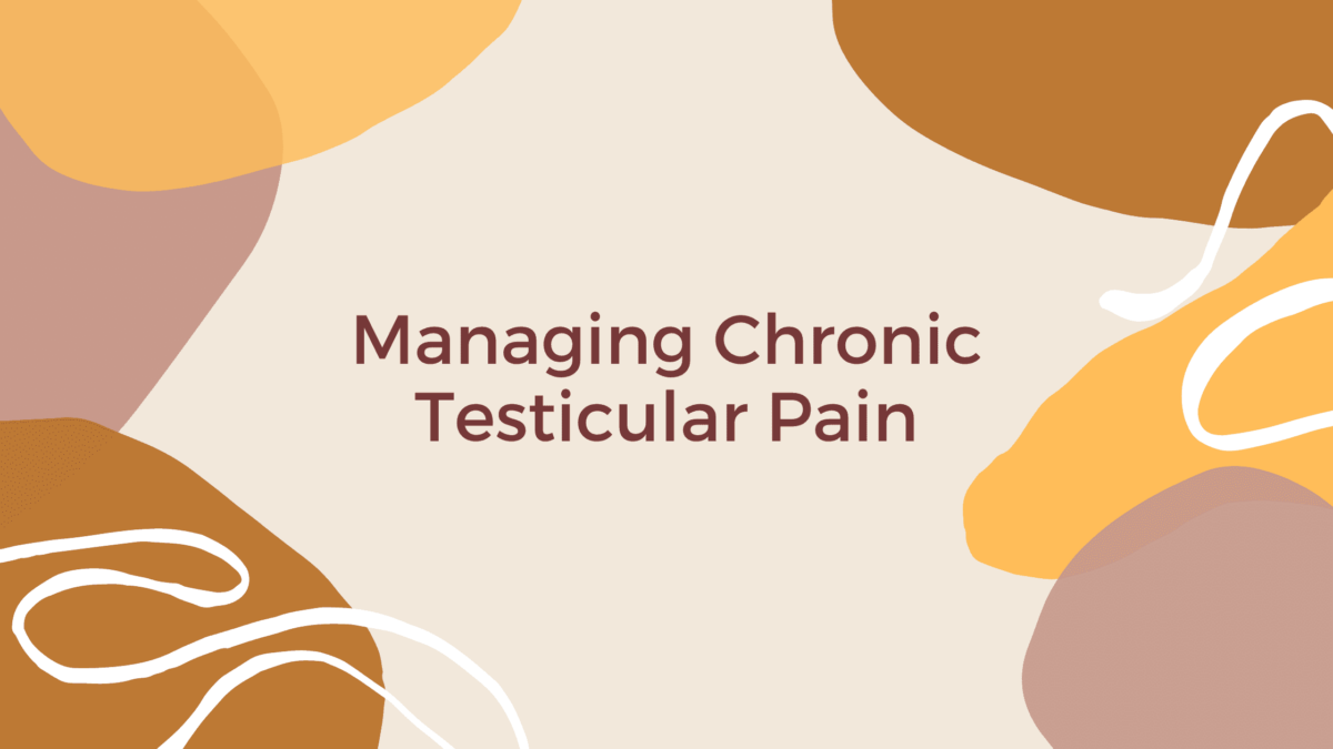 Managing Chronic Testicular Pain - The facts about testicular pain.