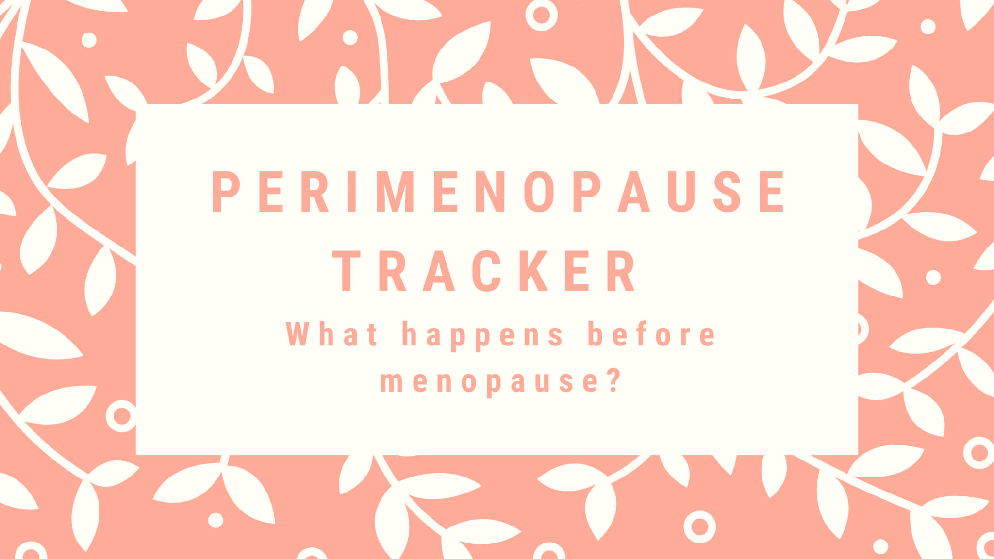 Perimenopause Tracker - Track Your Menopause Transition!