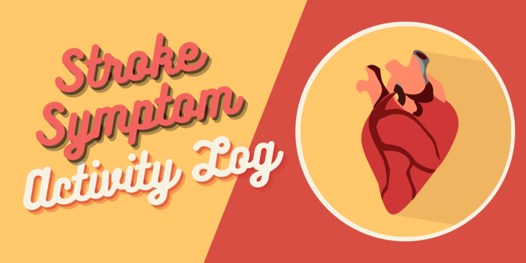Stroke Symptom Activity Log, Medication and Nutrition Tracking